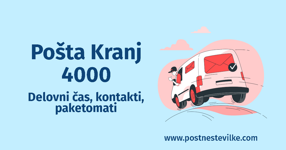 Pošta Kranj 4000 - Poslovalnice, Delovne ure, Kontakti - Poštne Številke